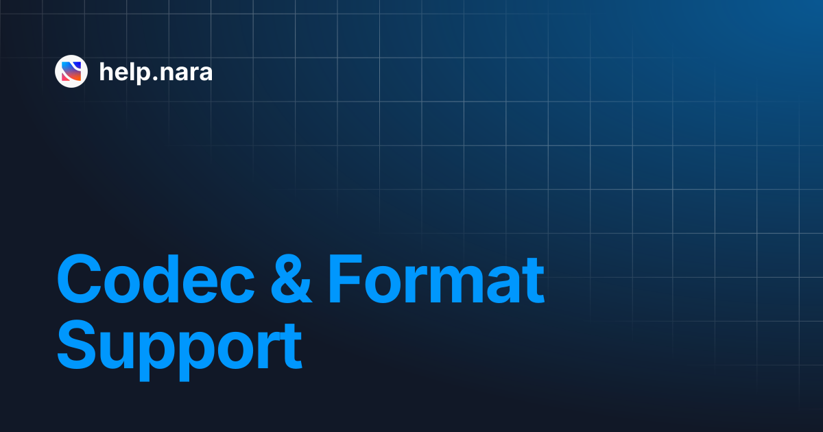 Codec & Format Support | help.nara